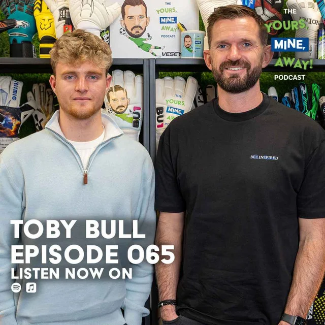 YouTube Goalkeeper Toby Bull on The Yours, Mine, Away! Podcast Episode ...